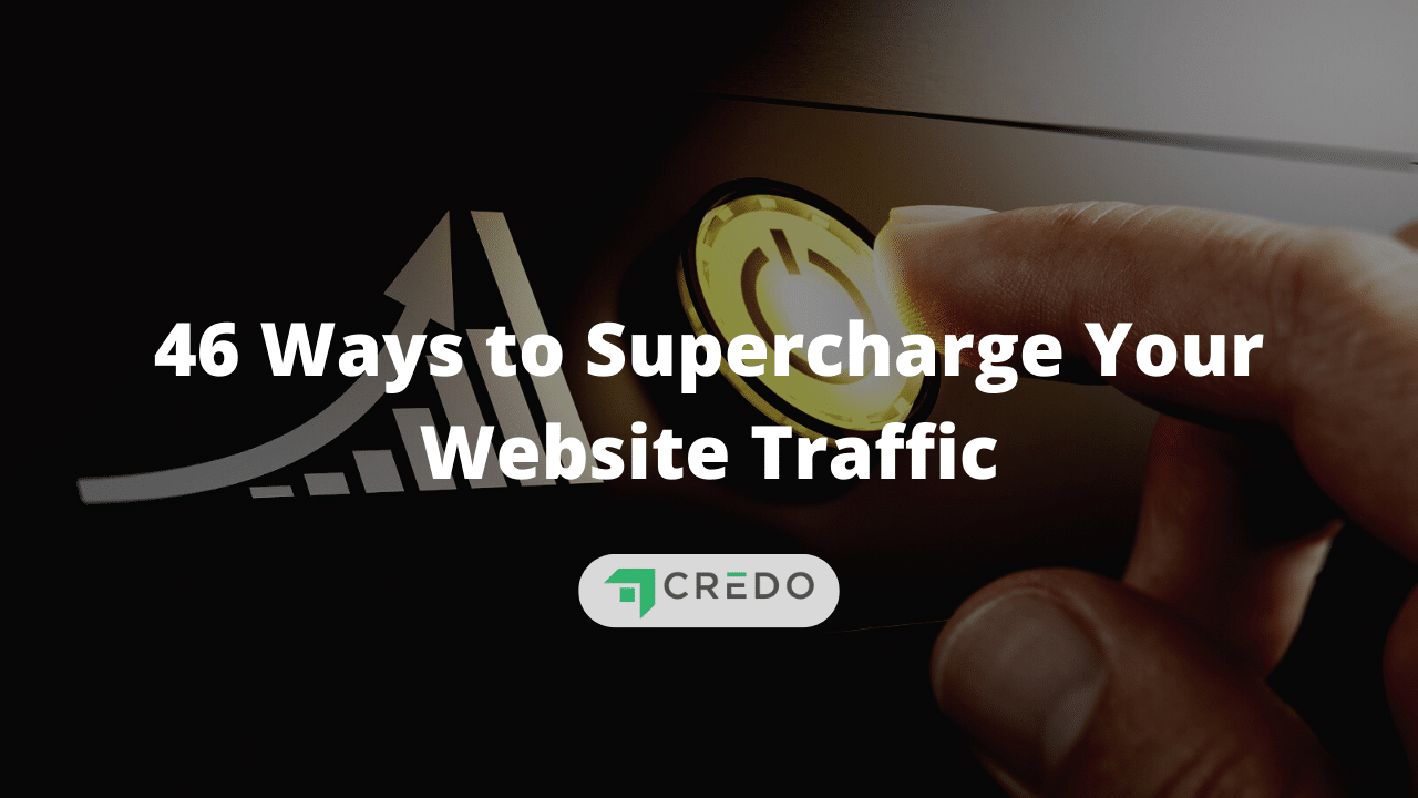 46 Ways to Drive Traffic To Your Website in 2023 | Get Credo