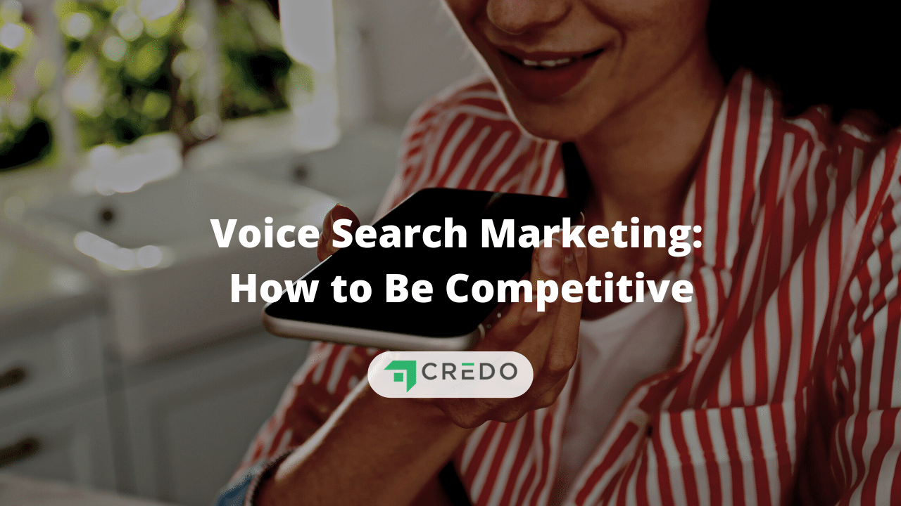 Voice Search Marketing: How to Be Competitive | Credo